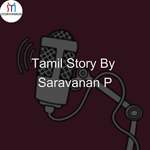 Tamil Story By Saravanan P : Saravanan P: Amazon.in: Audible Books & Originals