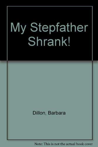 My Stepfather Shrank!: Dillon, Barbara, Casale, Paul: 9780064404594 ...