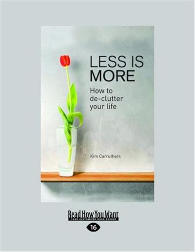 Less Is More: How To De-clutter Your Life: Carruthers, Kim ...