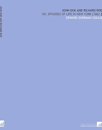 Amazon.com: John Doe and Richard Roe: Or, Episodes of Life in New York ...