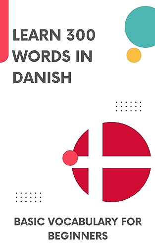 Learn 300 Words in Danish: Basic vocabulary for beginners (Polyglots ...