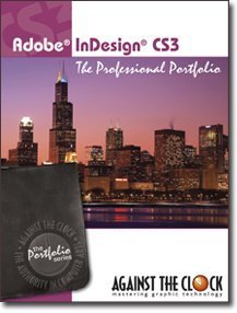 Adobe InDesign CS3 (Professional Portfolio Series, CS3): Inc Against ...
