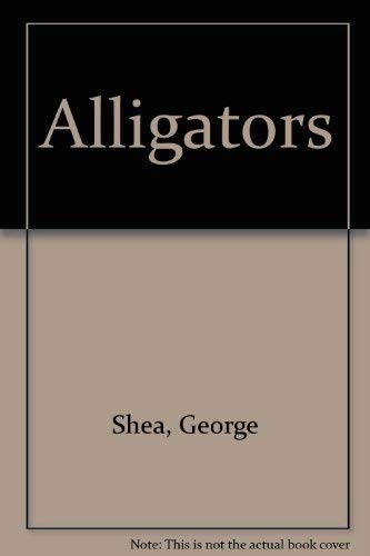 Alligators: George Shea, Scott W. Earle: 9780884363101: Amazon.com: Books
