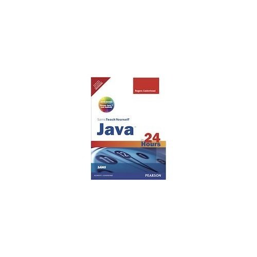 Buy Sams Teach Yourself Java In 24 Hours Covering Java 7 And Android Old Edition Book Online