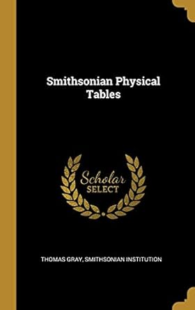 Smithsonian Physical Tables: Gray, Thomas, Smithsonian Institution: 9780530656380: Amazon.com: Books