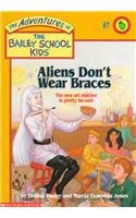 Aliens Don't Wear Braces (The Adventures of the Bailey School Kids, #7 ...