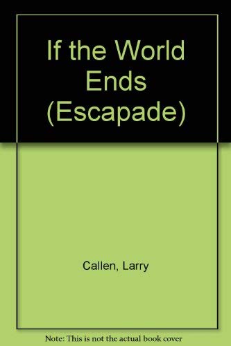 If the World Ends (Escapade): Callen, Larry: 9780689313721: Amazon.com ...