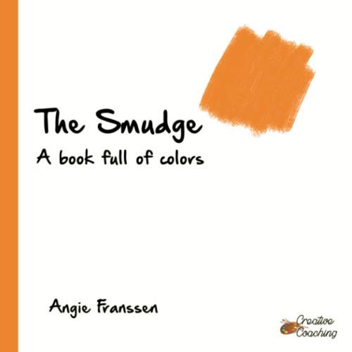 Amazon.com: The Smudge: A book full of Colors (Creative Coaching ...