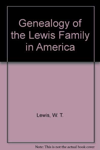 Genealogy of the Lewis Family in America: Lewis, W. T.: 9780832807688 ...