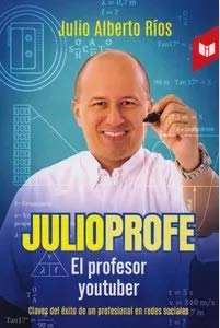 Amazon.com: Julio Profe. El Profesor Youtuber. Claves del Éxito de un ...