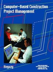 Computer-Based Construction Project Management: Hegazy, Tarek ...