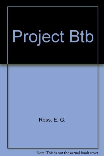 Project Btb: Ernest G. Ross: 9781891519246: Amazon.com: Books