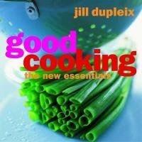 Good Cooking: Jill Dupleix: 9781844002740: Amazon.com: Books