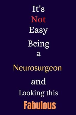 It's Not Easy Being a Neurosurgeon and Looking This Fabulous: A Cute ...
