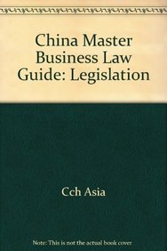 China Master Business Law Guide: Legislation: CCH: 9789041131768 ...