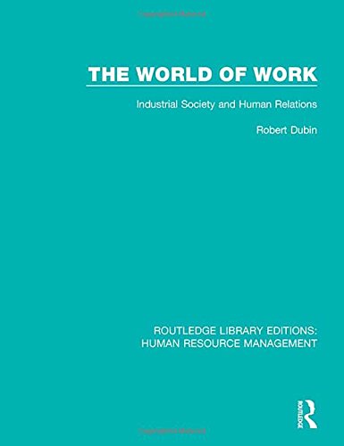 The World of Work: Industrial Society and Human Relations (Routledge ...