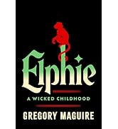 Elphie (Deluxe Limited Edition): The Wicked Childhood of Elphaba, from ...