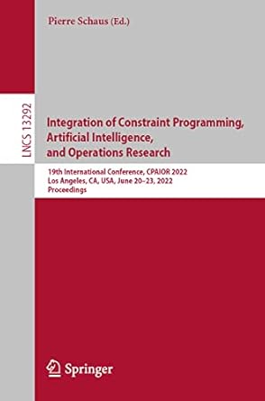 Integration of Constraint Programming, Artificial Intelligence, and ...