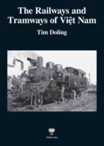 The Railways and Tramways of Viet Nam: Tim Doling: 9789744801883 ...