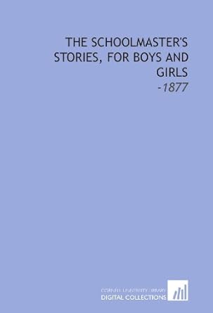 The Schoolmaster's Stories, for Boys and Girls: -1877 : Amazon.in: Books