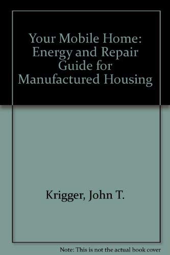 Your Mobile Home: Energy and Repair Guide for Manufactured Housing ...