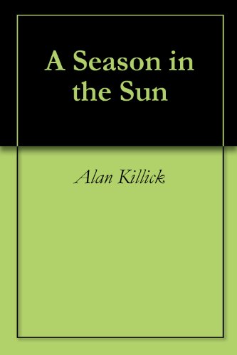 A Season in the Sun - Kindle edition by Killick, Alan. Literature ...