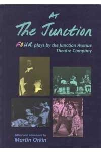 At the Junction: Four Plays by the Junction Avenue Theatre Company ...