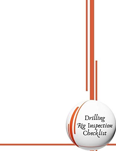 Drilling Rig Inspection Checklist: Drilling Machine Maintenance ...
