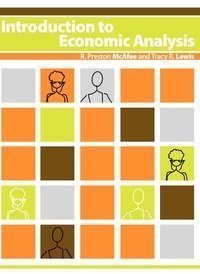 Introduction to Economic Analysis: R. Preston McAfee, Tracy R. Lewis ...