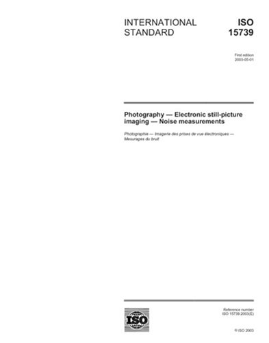 ISO 15739:2003, Photography - Electronic still-picture imaging - Noise ...