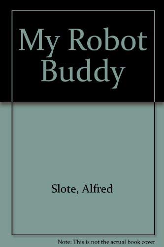My Robot Buddy: Slote, Alfred: 9780606031134: Amazon.com: Books