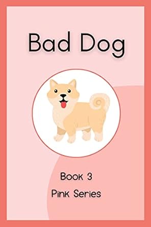 Bad Dog: Book 3 | CVC Easy Readers (Montessori Pink Readers) eBook ...