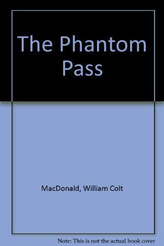 The Phantom Pass: MacDonald, William Colt: 9781587244704: Amazon.com: Books