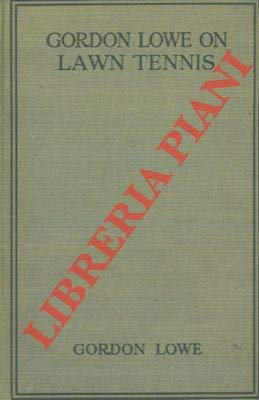 Gordon Lowe on lawn tennis. : LOWE Gordon -: Amazon.it: Libri