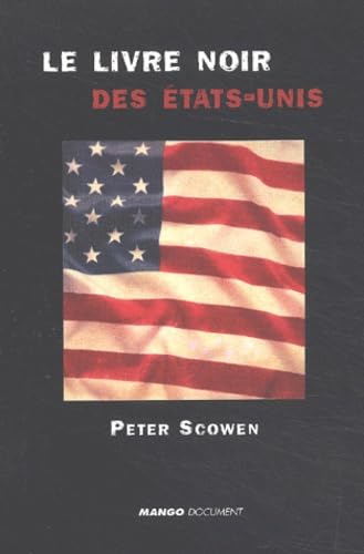 Amazon.fr - Le Livre noir des Etats-Unis - Scowen, Peter, Desrosiers ...