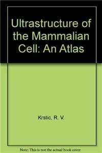 Ultrastructure of the Mammalian Cell: An Atlas: W. Bargmann,R. V ...