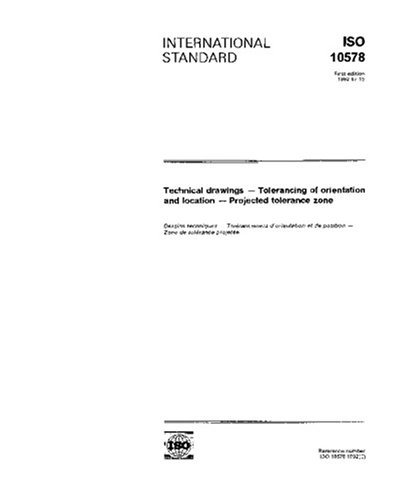 ISO 10578:1992, Technical drawings - Tolerancing of orientation and location - Projected ...