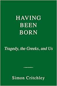 Tragedy, the Greeks, and Us: Critchley, Simon: 9781524747947: Amazon.com: Books