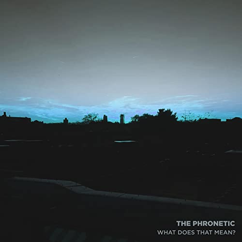 Play What Does That Mean? by The Phronetic on Amazon Music Unlimited