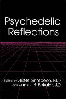 Psychedelic Reflections : Grinspoon, Lester, Bakalar, James B.: Amazon ...