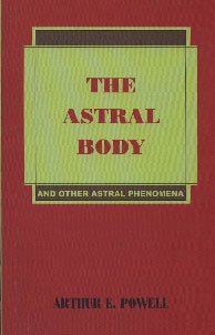 The Astral Body and Other Astral Ohenomena : Arthur E Powell: Amazon.in ...