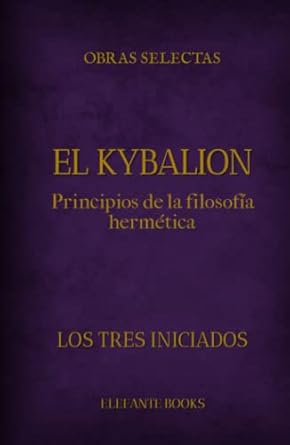 El Kybalión: Principios de la filosofía hermética (Spanish Edition ...