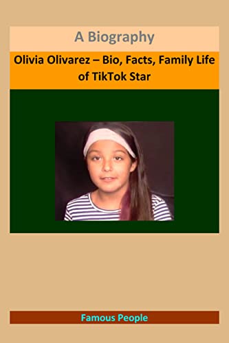 Olivia Olivarez – Bio, Facts, Family Life of TikTok Star: A Biography ...