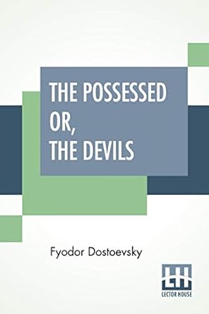 The Possessed Or, The Devils: A Novel In Three Parts, Translated From ...