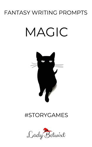 Fantasy Writing Prompts: vol 4: Magic (Writing Prompts for Fiction ...