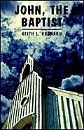 John, the Baptist: Husmann, Keith L.: 9781401079161: Amazon.com: Books