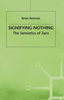Signifying Nothing: The Semiotics of Zero: Brian Rotman: 9780312012021 ...