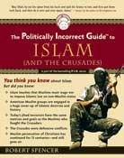 Amazon.com: The Politically Incorrect Guide to Islam (and The Crusades): Robert Spencer: Books