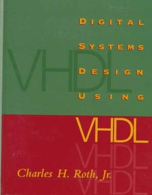 Digital Systems Design Using VHDL: Roth, Charles H.: 9789812400529: Amazon.com: Books