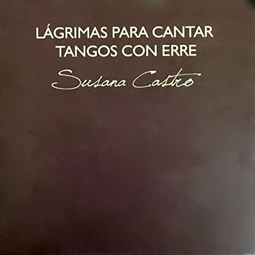 Play Lagrimas Para Cantar Tangos Con Erre by Susana Castro on Amazon Music